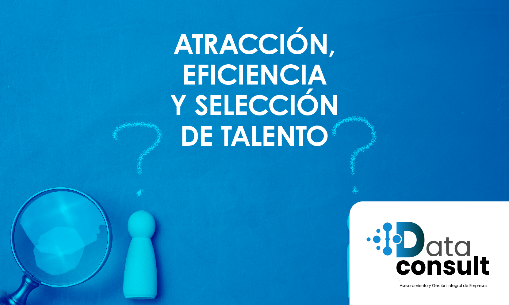 Atracción y selección del talento humano - Data Consult RD